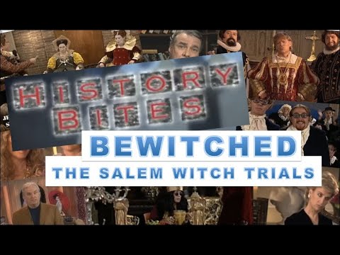 The Salem Witch Trials - Bewitched on History Bites