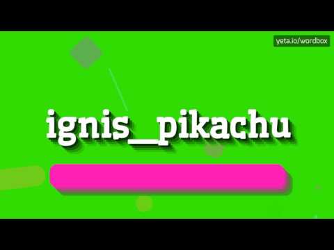 IGNIS_PIKACHU - HOW TO PRONOUNCE IT!?