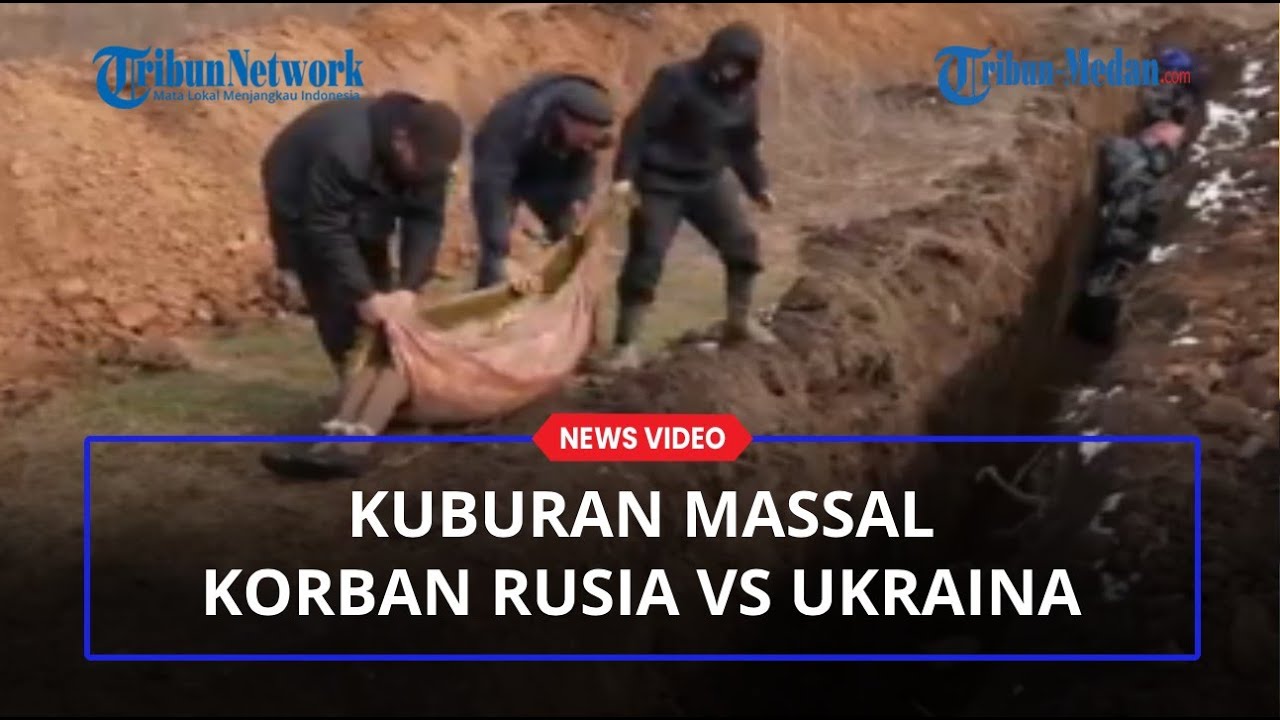 Kuburan Massal Korban Pertempuran Rusia Vs Ukraina, Ada Sekitar 1200 Orang Tewas