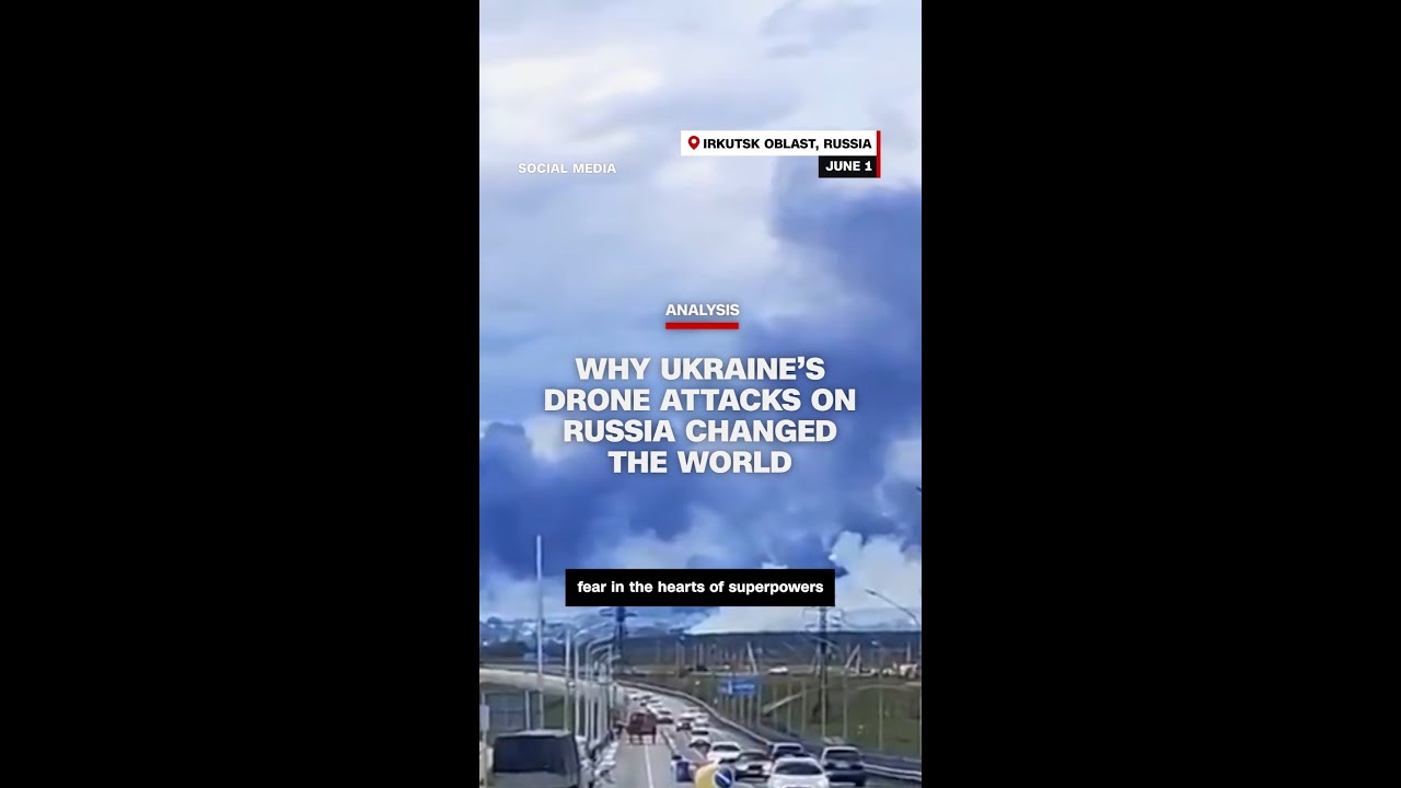 Analysis: Why Ukraine's drone attack on Russia just changed the world