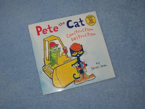Pete The Cat ~ Construction Destruction Children's Read Aloud Story Book For Kids By James Dean
