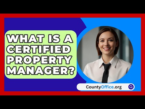 What Is A Certified Property Manager? - CountyOffice.org