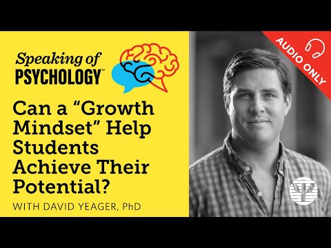 Can a “growth mindset” help students achieve goals? with David Yeager, PhD | Speaking of Psychology