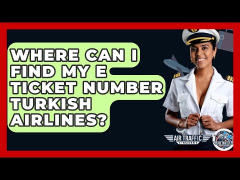 Where Can I Find My E Ticket Number Turkish Airlines? - Air Traffic Insider