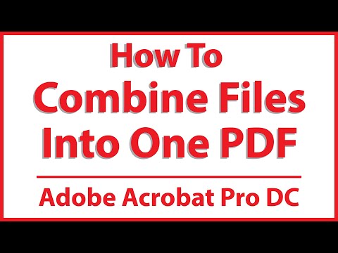 How To Combine Files Into One PDF Using Adobe Acrobat Pro DC