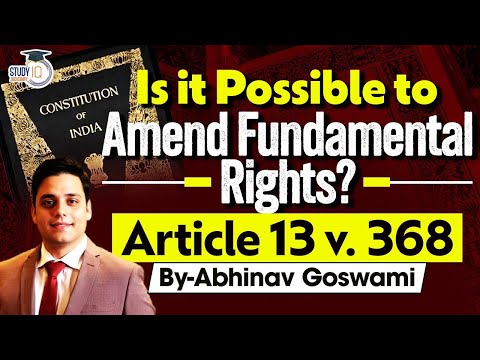 Is it Possible to Amend Fundamental Rights? | Article 13 v. 368 with Case Laws | By Abhinav Goswami