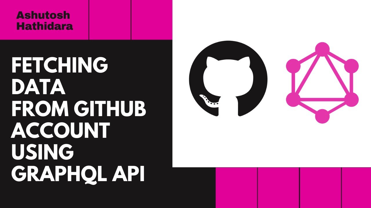 Github GraphQL API | Fetch Data From Github Using GraphQL API | Ashutosh Hathidara | #github
