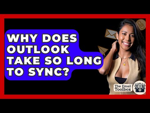 Why Does Outlook Take So Long To Sync? - TheEmailToolbox.com