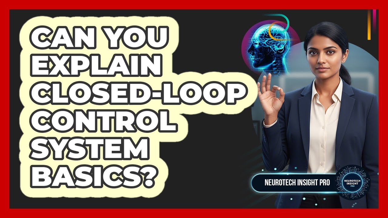 Can You Explain Closed-Loop Control System Basics?