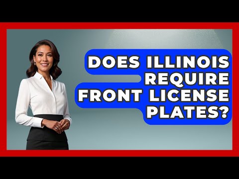 Does Illinois Require Front License Plates? - The Midwest Guru