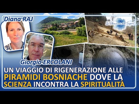 A Regenerative Journey to the Bosnian Pyramids - Diana Raj & Giorgio Ercolani