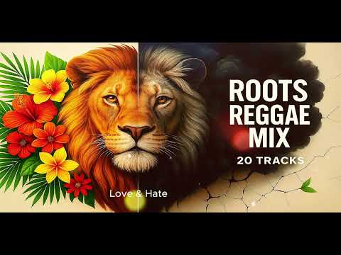 LOVE AND HATE  [2025]🔥ROOTS REGGAE MIX🔥