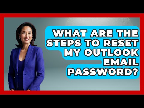 What Are the Steps to Reset My Outlook Email Password? - TheEmailToolbox.com