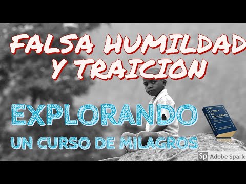 FALSA HUMILDAD Y TRAICIÓN | Explorando UCDM – Primero tu paz y después ...