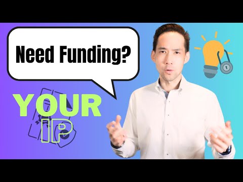 Need Funding? A Comprehensive Guide To Intellectual Property (IP) Financing