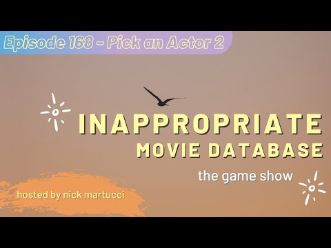 Inappropriate Movie Database - The Game - Episode 169 - Pick an Actor 2