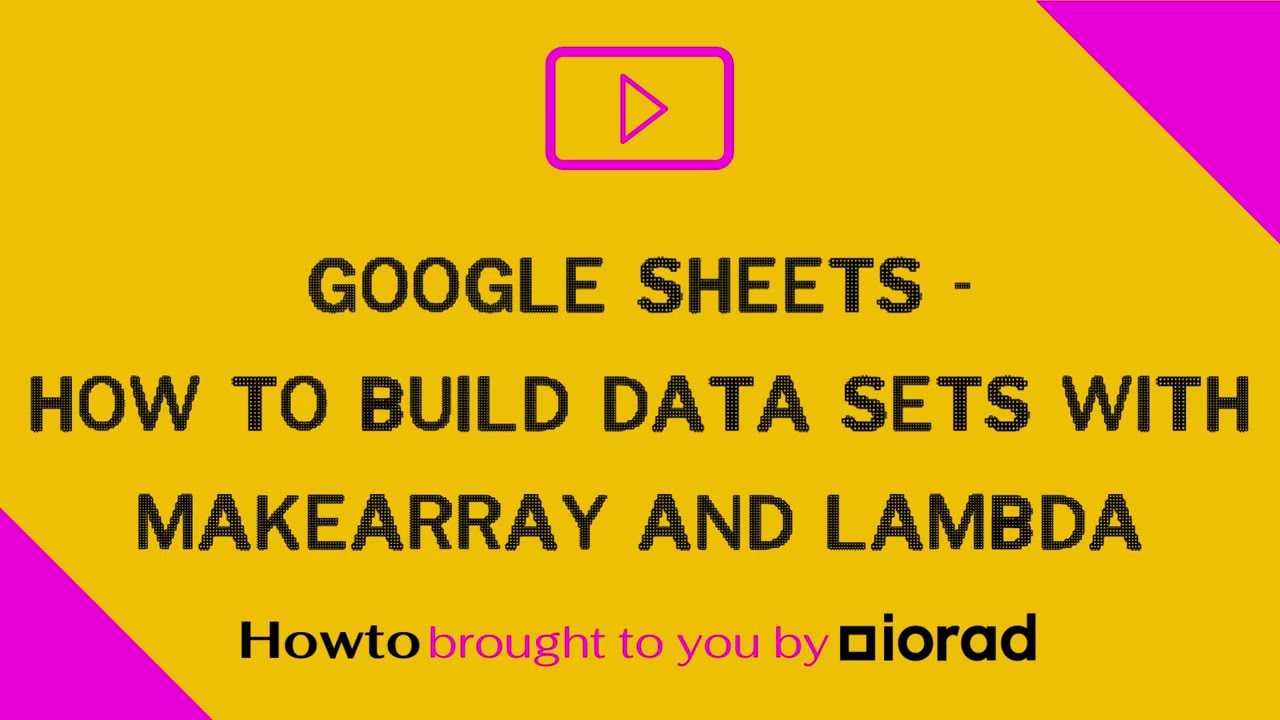 Google Sheets - How to build Data Sets with MAKEARRAY and LAMBDA