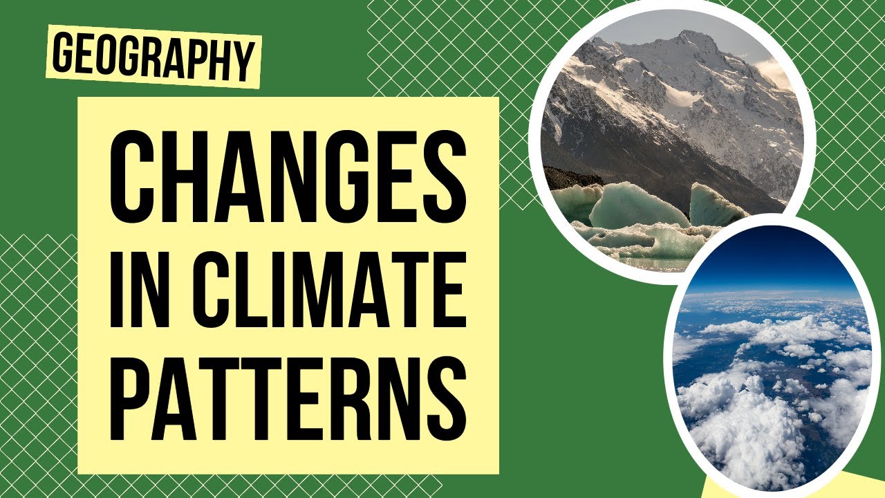 Changes in Climate Patterns | Geography Lesson