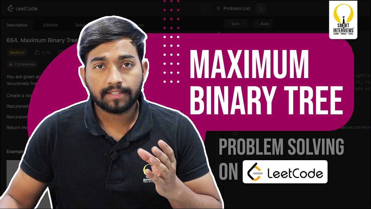 How to Solve a Maximum Binary Tree? | Smart Sessions - Smart Interviews