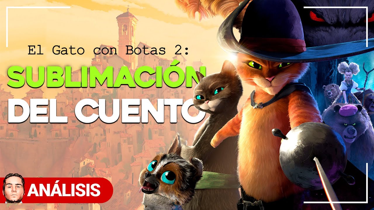 EL GATO CON BOTAS 2: La SUBLIMACIÓN del CUENTO