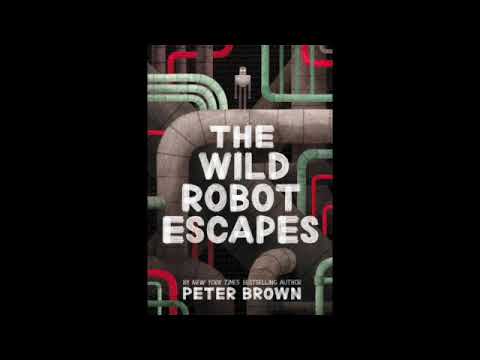 33-37. The Wild Robot Escapes by Peter Brown