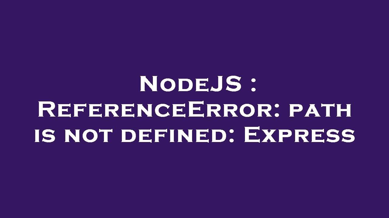 NodeJS : ReferenceError: path is not defined: Express