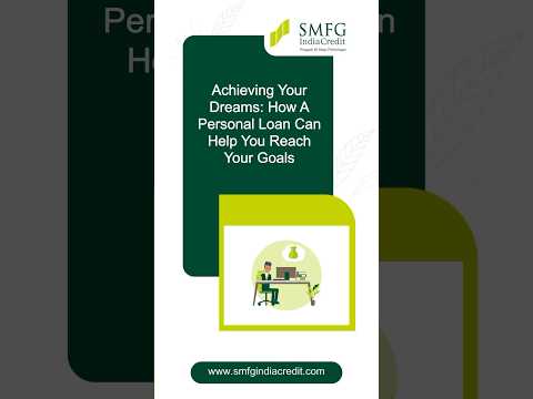 Achieving Your Dreams: How A Personal Loan Can Help You Reach Your Goals