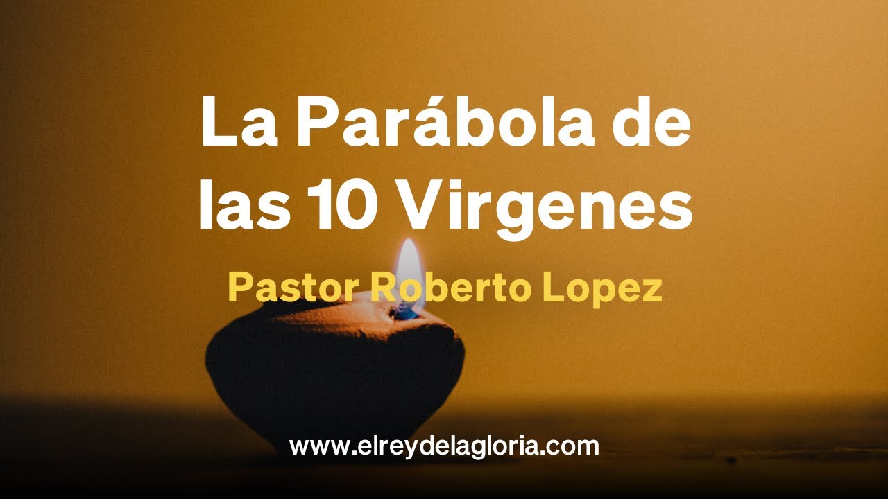 La Parábola de las 10 Virgenes - Domingo, 11 De Octubre De 2020