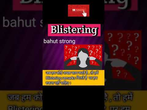 # Blistering ka meaning.......bahut strong critize karna...😯