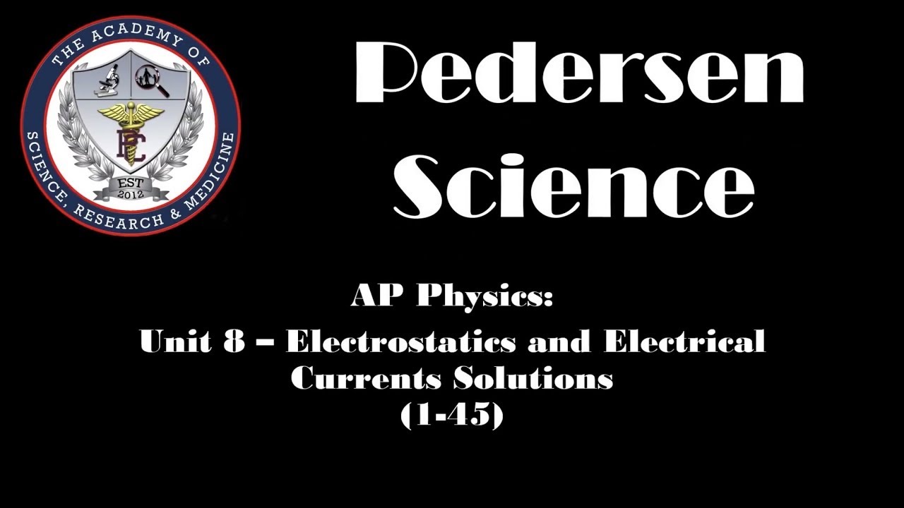 Unit 8: Electrostatics and Electrical Currents Solutions (1-45)