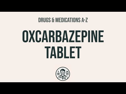 How to use Oxcarbazepine Tablet - Explain Uses,Side Effects,Interactions