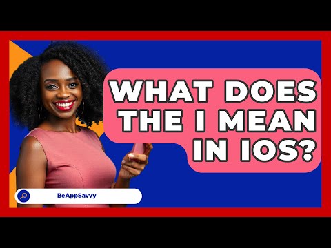 What Does The I Mean In iOS? - Be App Savvy