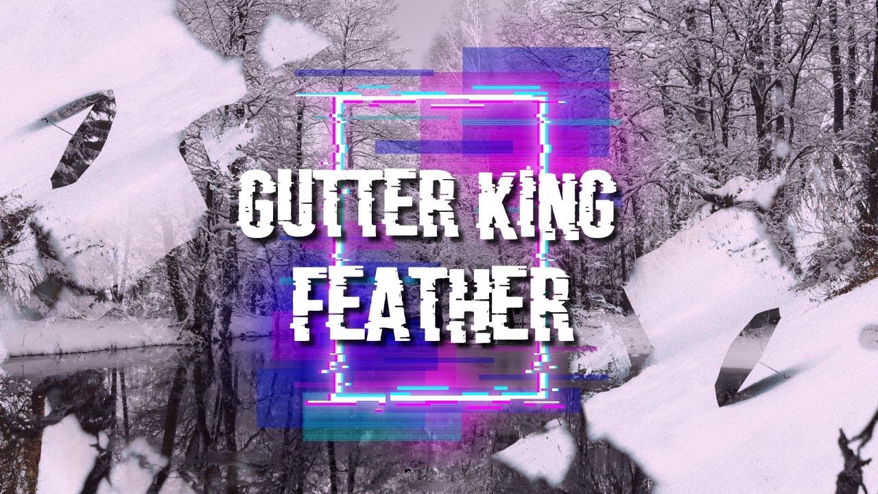 Gutter King - Feather (LYRICS)
