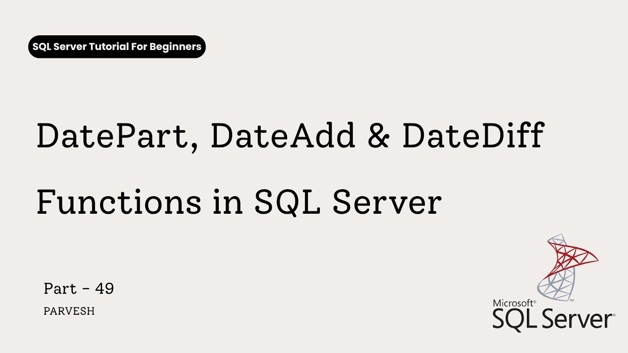 49 DatePart, DateAdd and DateDiff Functions in SQL Server