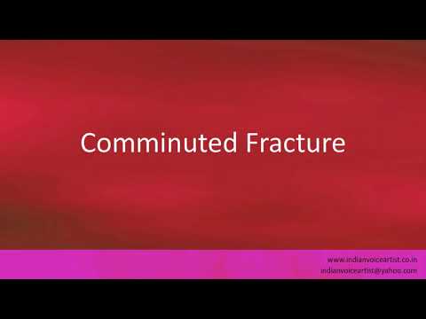 Pronunciation of the word(s) "Comminuted Fracture".