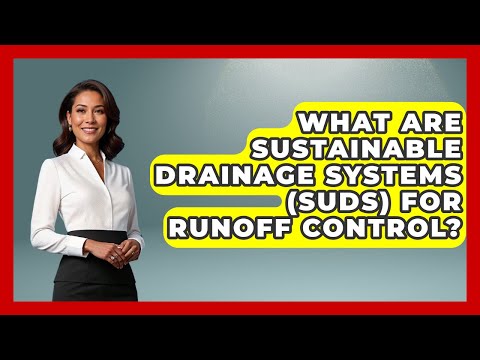 What Are Sustainable Drainage Systems (SuDS) For Runoff Control? - Civil Engineering Explained
