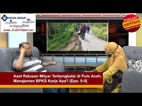 Aset Ratusan Milyar Terbengkalai di Pulo Aceh, Manajemen BPKS Kerja Apa? [Eps. 9-II]
