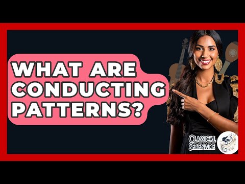 What Are Conducting Patterns? - Classical Serenade
