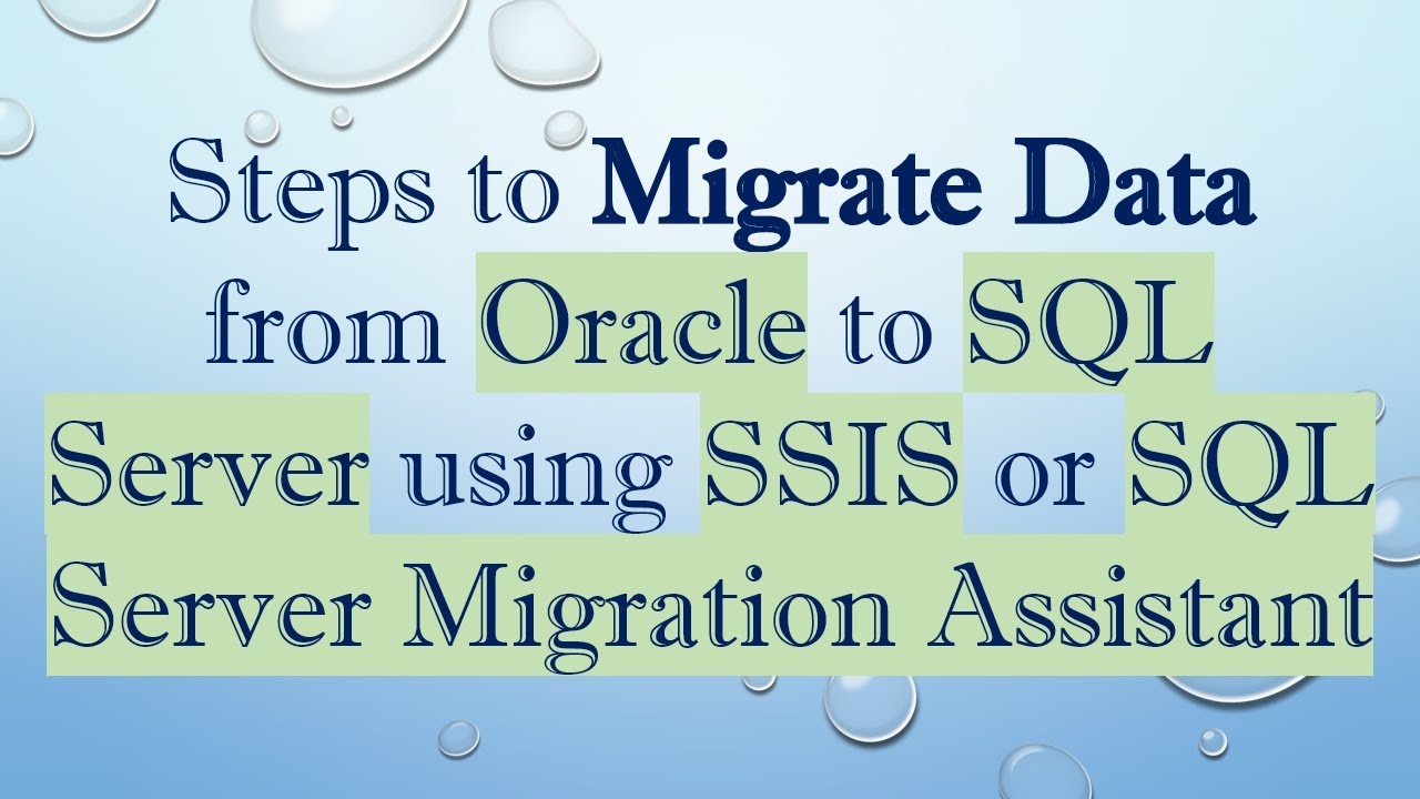 Steps to Migrate Data from Oracle to SQL Server using SSIS or SQL Server Migration Assistant