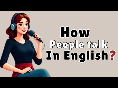 How People Talk in English? || Master Your English Speaking fluency