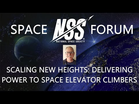 NSS Space Forum - Scaling New Heights: Delivering Power to the Space Elevator Climbers
