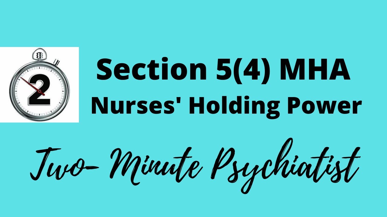 Section 5(4) Nurses' Holding Power MHA in 2 Minutes!