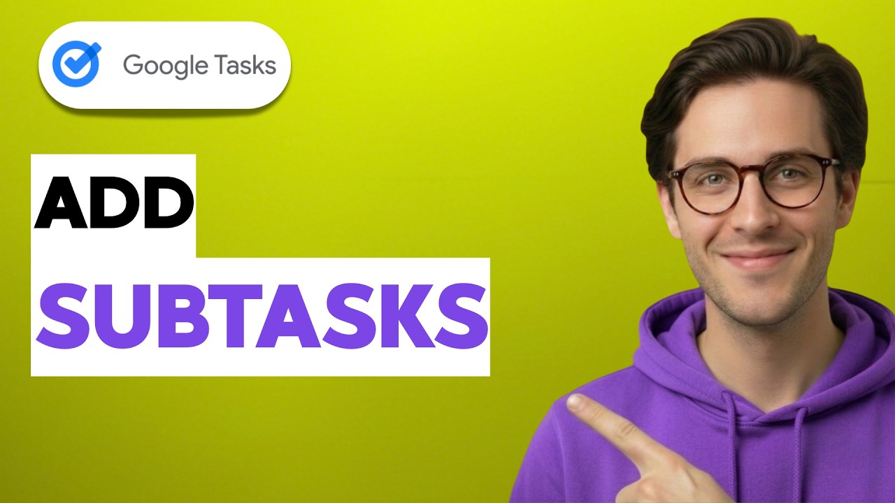 How to Add Subtasks in Google Tasks [2026 Full Guide]