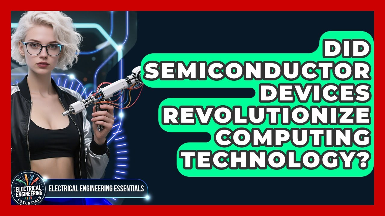 Did Semiconductor Devices Revolutionize Computing Technology?