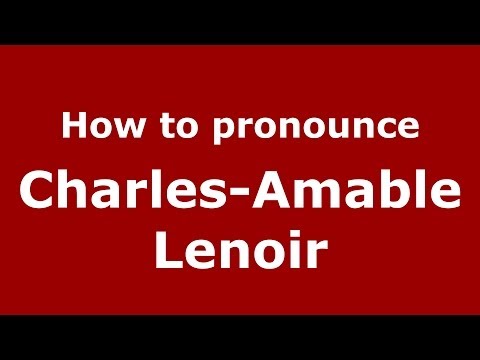 How to pronounce Charles-Amable Lenoir (French/France) - PronounceNames.com