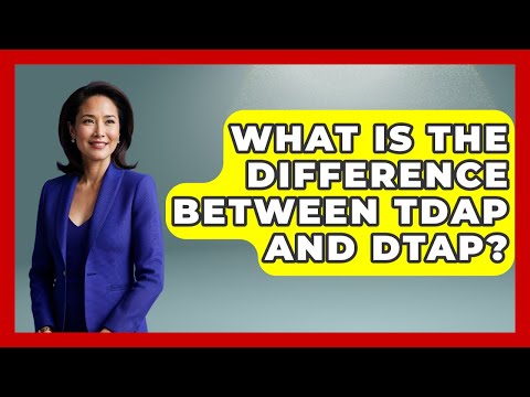 What Is The Difference Between Tdap And DTaP? - Pharmaceutical Insights