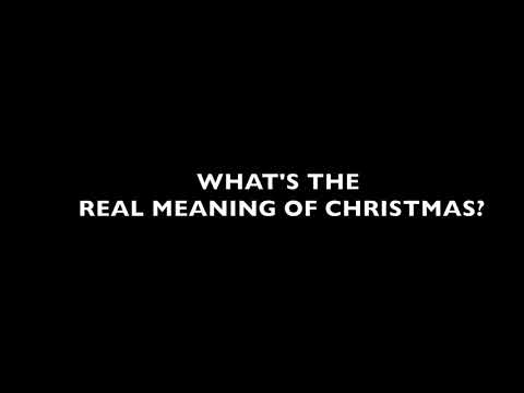 What’s The real meaning of Christmas?
