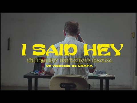 Cherry Picking Data -I Said Hey (Videoclip)