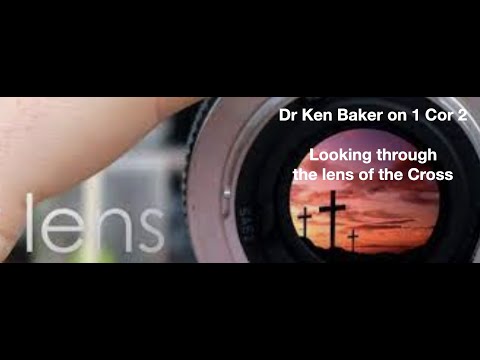 The Lens of the Cross | Dr Ken Baker