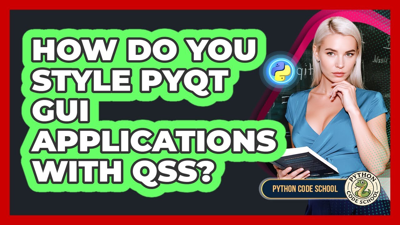 How Do You Style PyQt GUI Applications With QSS? - Python Code School